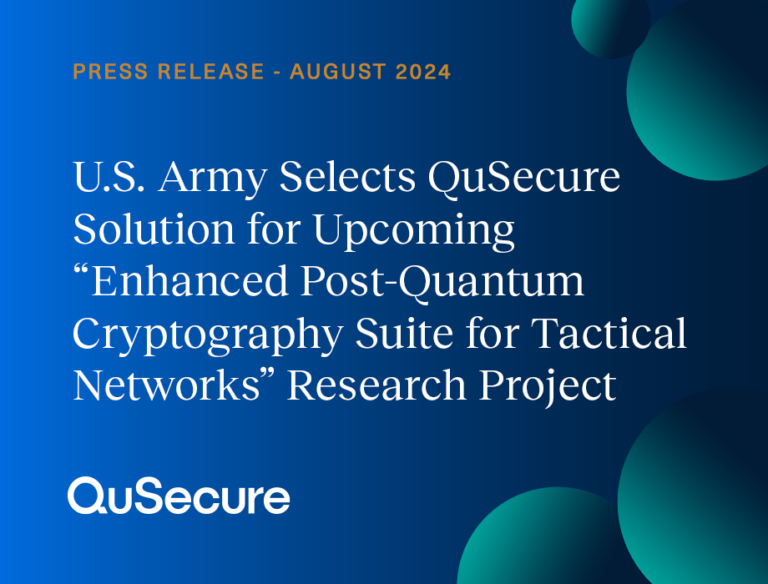 U.S. Army Selects QuSecure Solution for Upcoming “Enhanced Post-Quantum ...